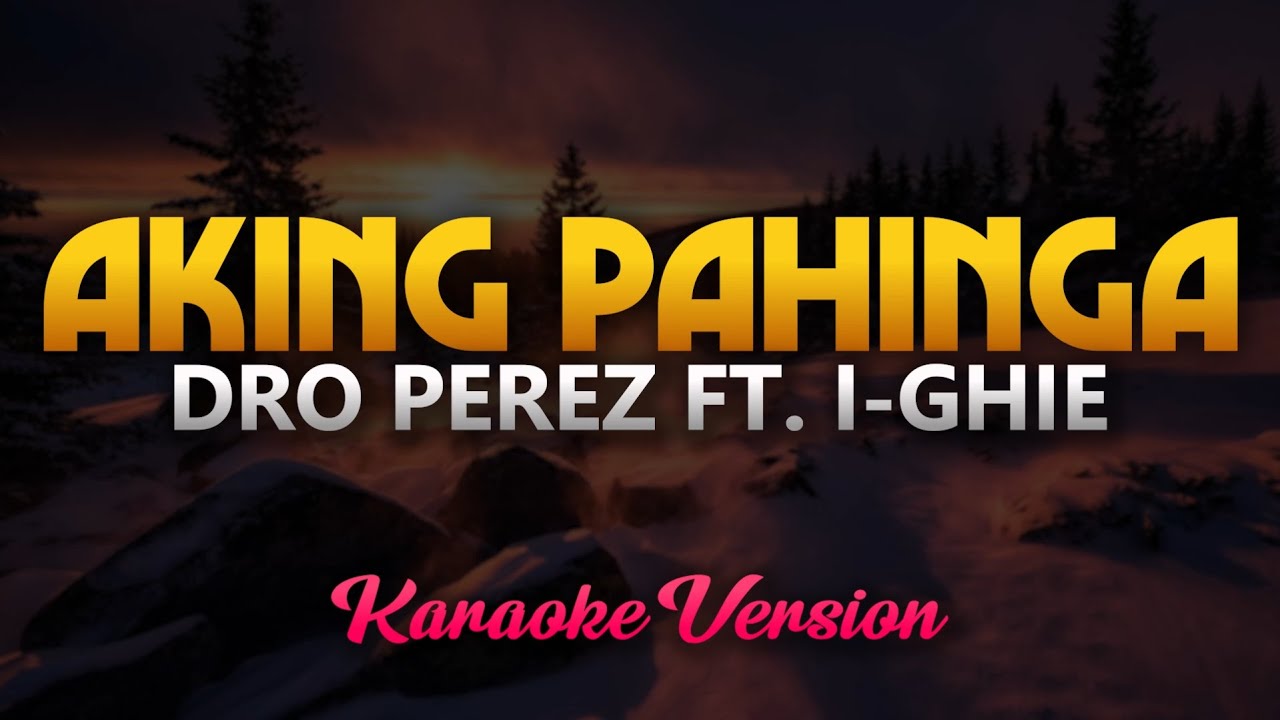 Aking Pahinga - Dro Perez ft. I-ghie (Karaoke) - YouTube