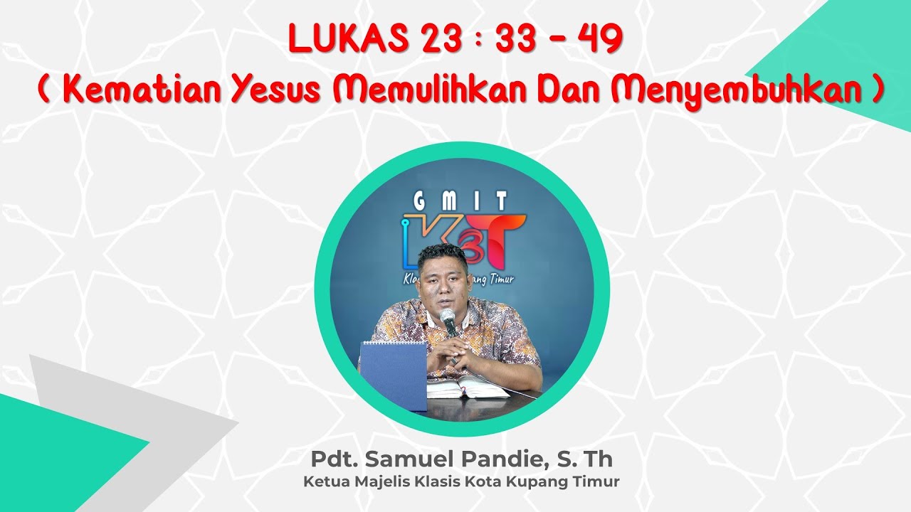 LUKAS 23 : 33 – 49 ( KEMATIAN YESUS MEMULIHKAN DAN MENYEMBUHKAN ) - YouTube