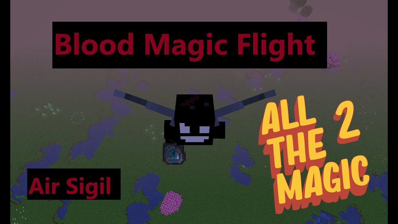 How to use Blood Magic to Fly - Air Sigil - All The Magic 2 - Minecraft ...