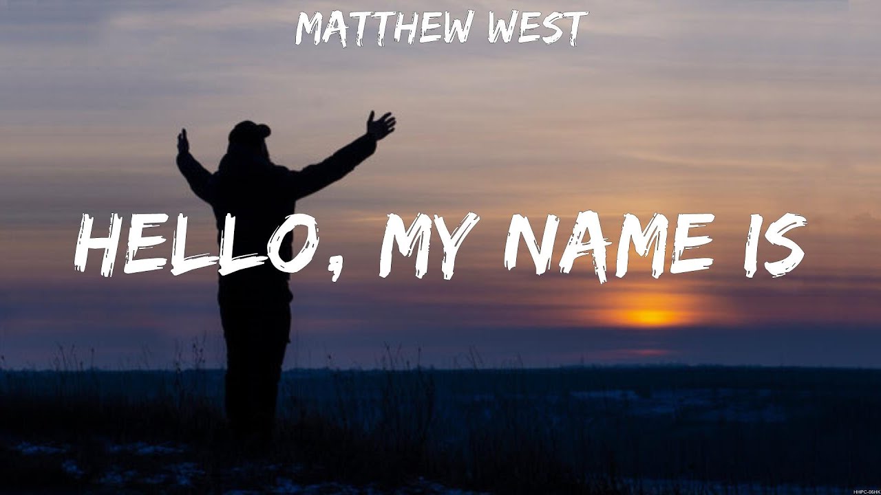 Matthew West - Hello, My Name Is (Lyrics) Bethel Music, Matthew West ...