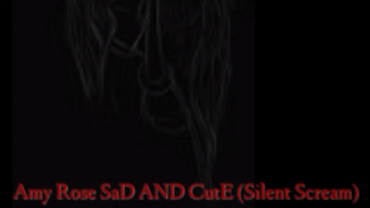 Amy Rose SaD AND CutE (Silent Scream) - YouTube