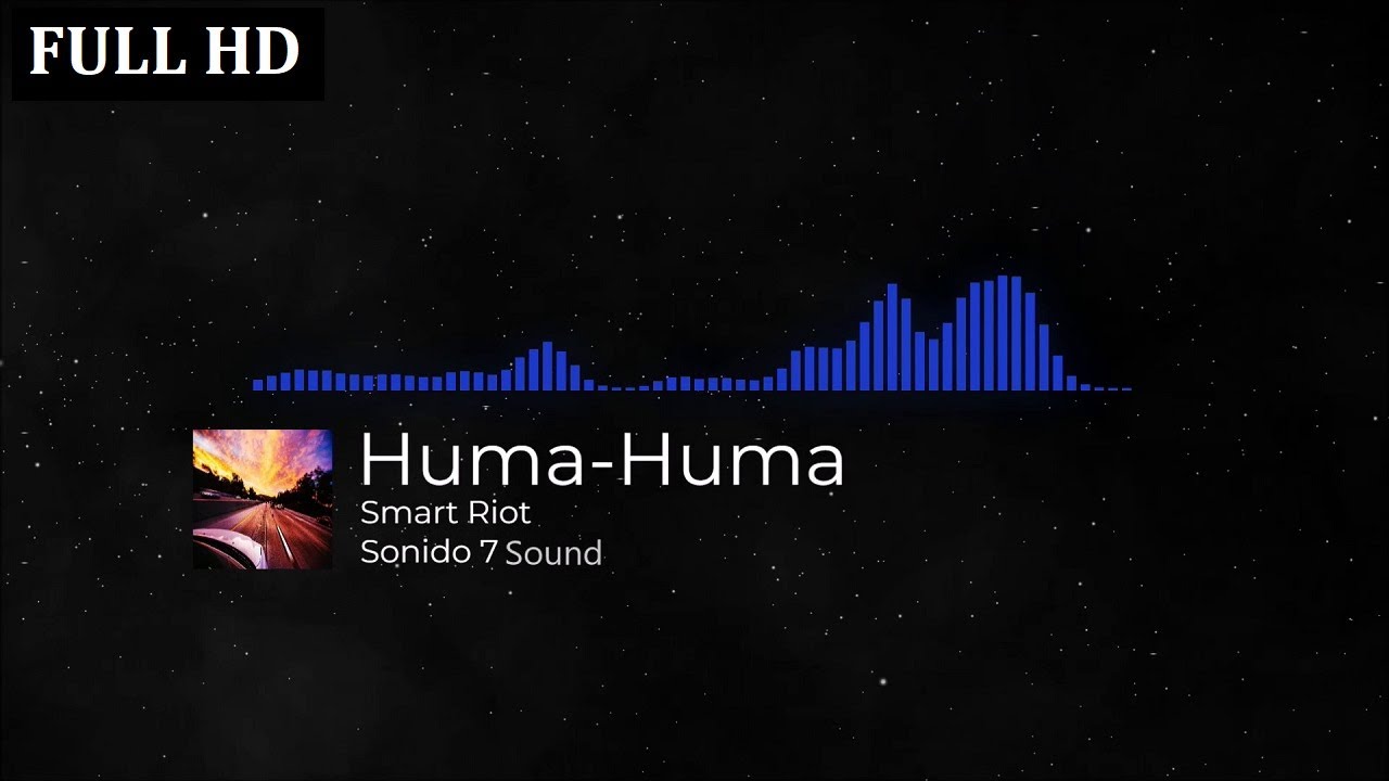 Huma-Huma - Smart Riot ( Sonido 7 Sound ) 🎧🎬 Musica Sin Copyright FULL ...