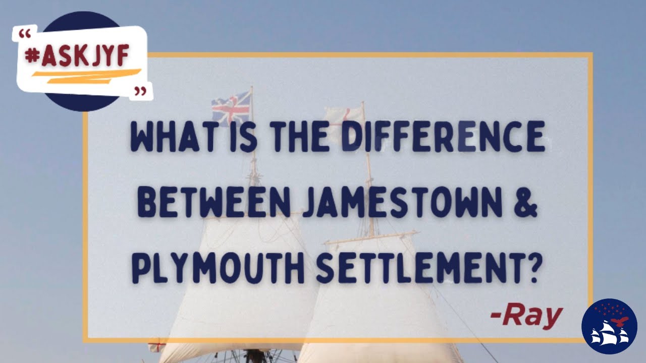Ask JYF Museums | What is the Difference between Jamestown and Plymouth ...