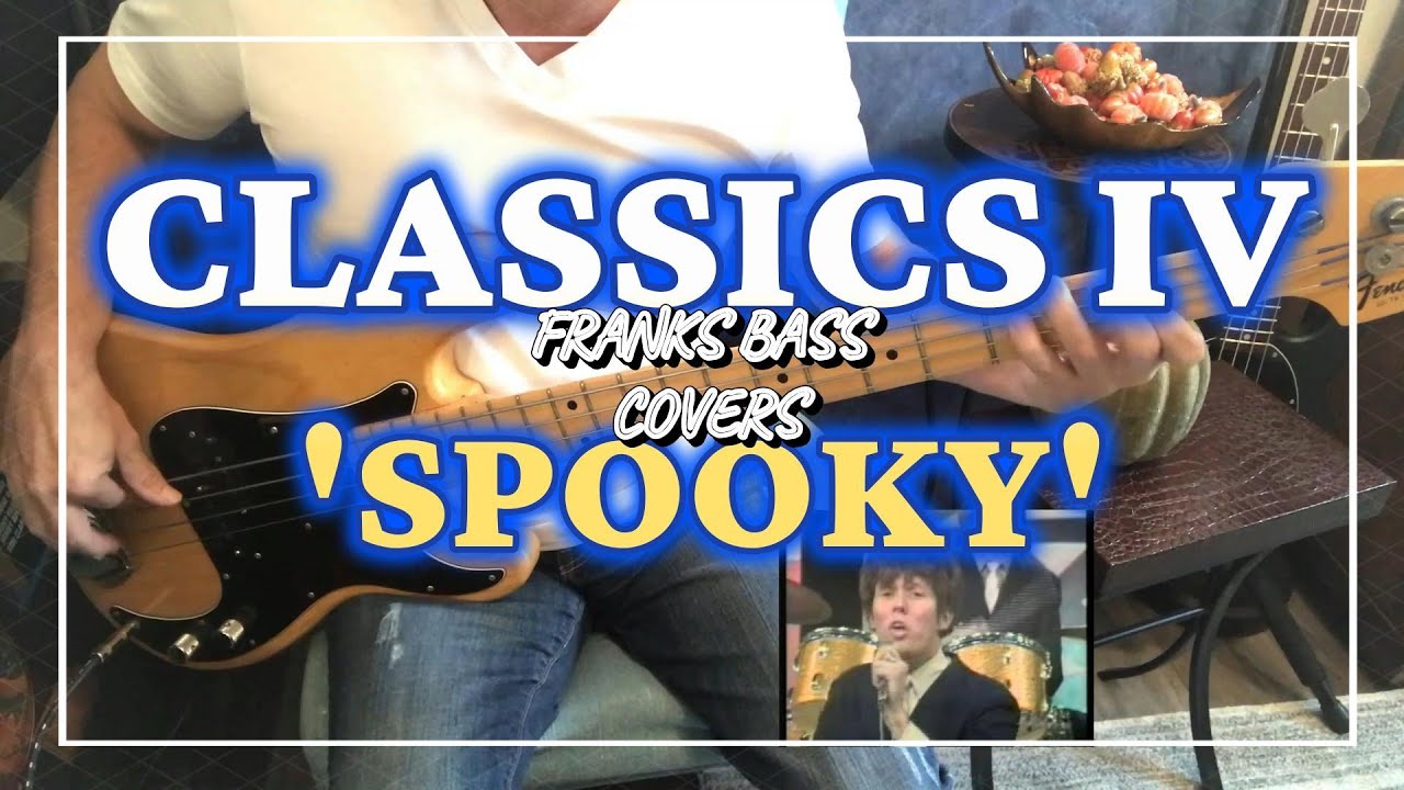 'SPOOKY' - CLASSICS IV - Bass Cover (with Lyrics) - FRANKS BASS COVERS ...