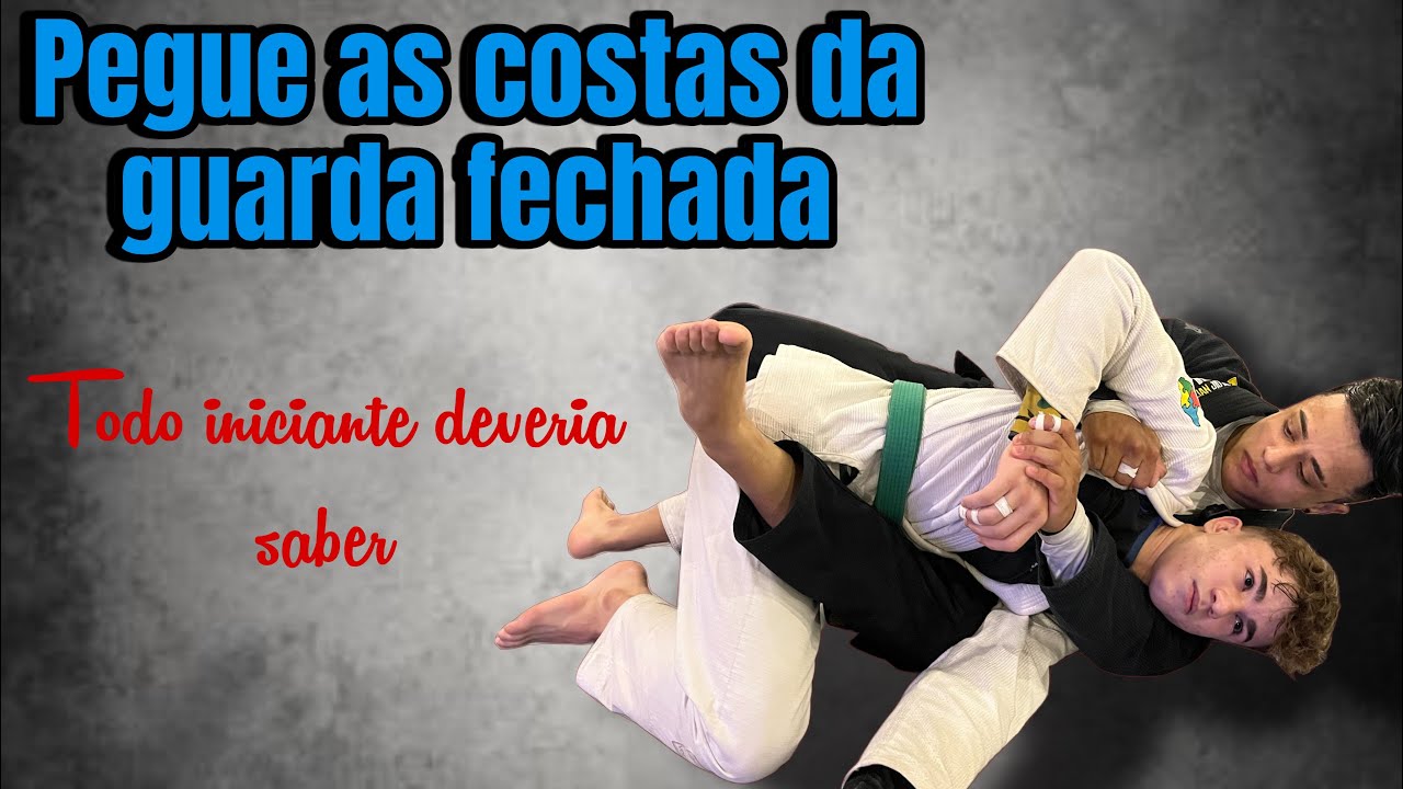 Como pegar as costas da guarda fechada - Todo iniciante deveria saber ...