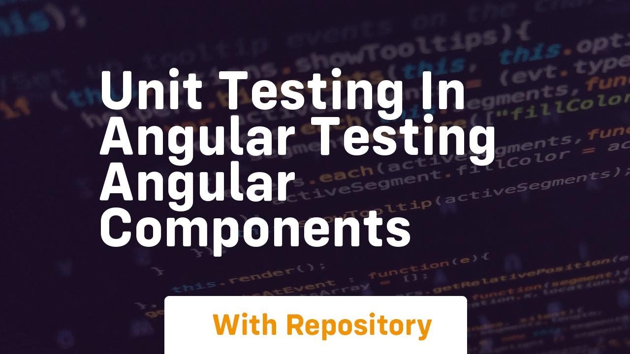 Unit Testing In Angular Testing Angular Components Youtube 3807