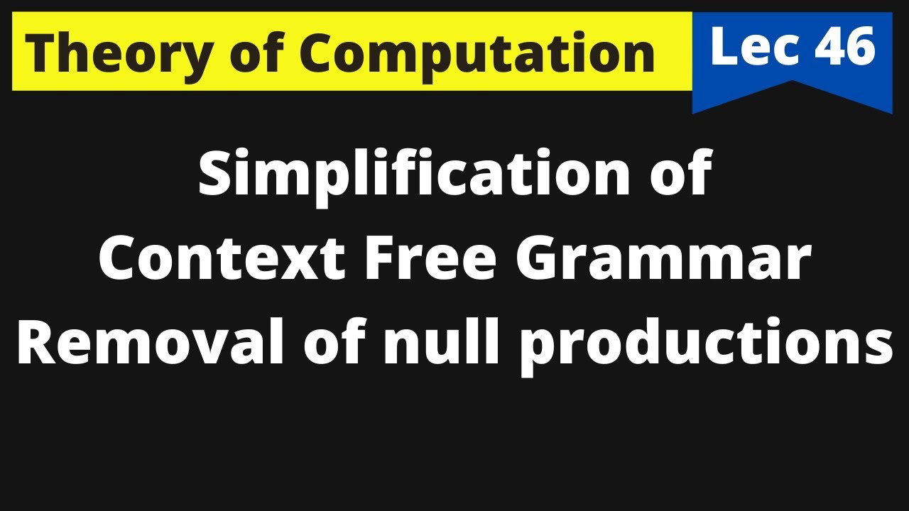 Lec-46 Simplify the grammar, removal of null production with example in ...