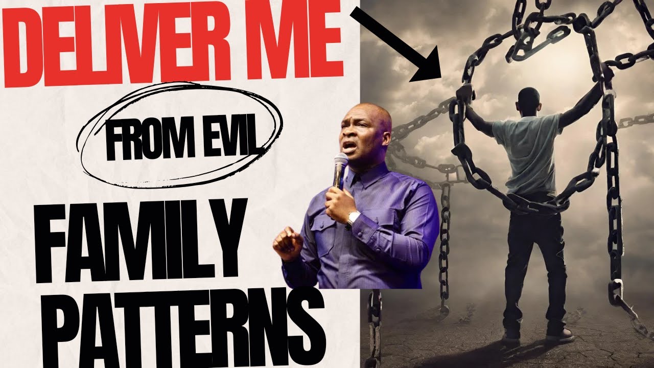 DELIVER ME FROM EVIL FAMILY PATTERNS.. BY APOSTLE JOSHUA SELMAN - YouTube