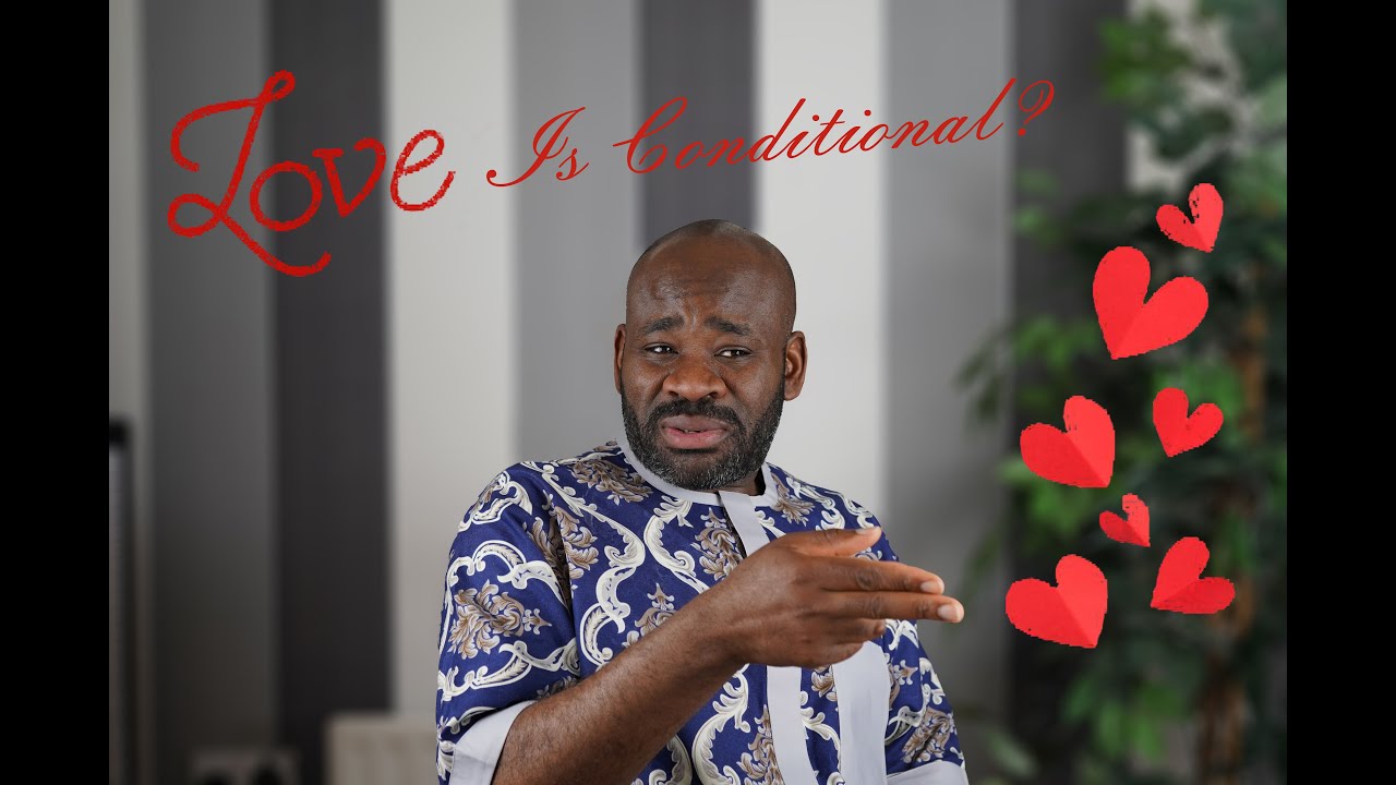 Wait, Love is Conditional? - YouTube