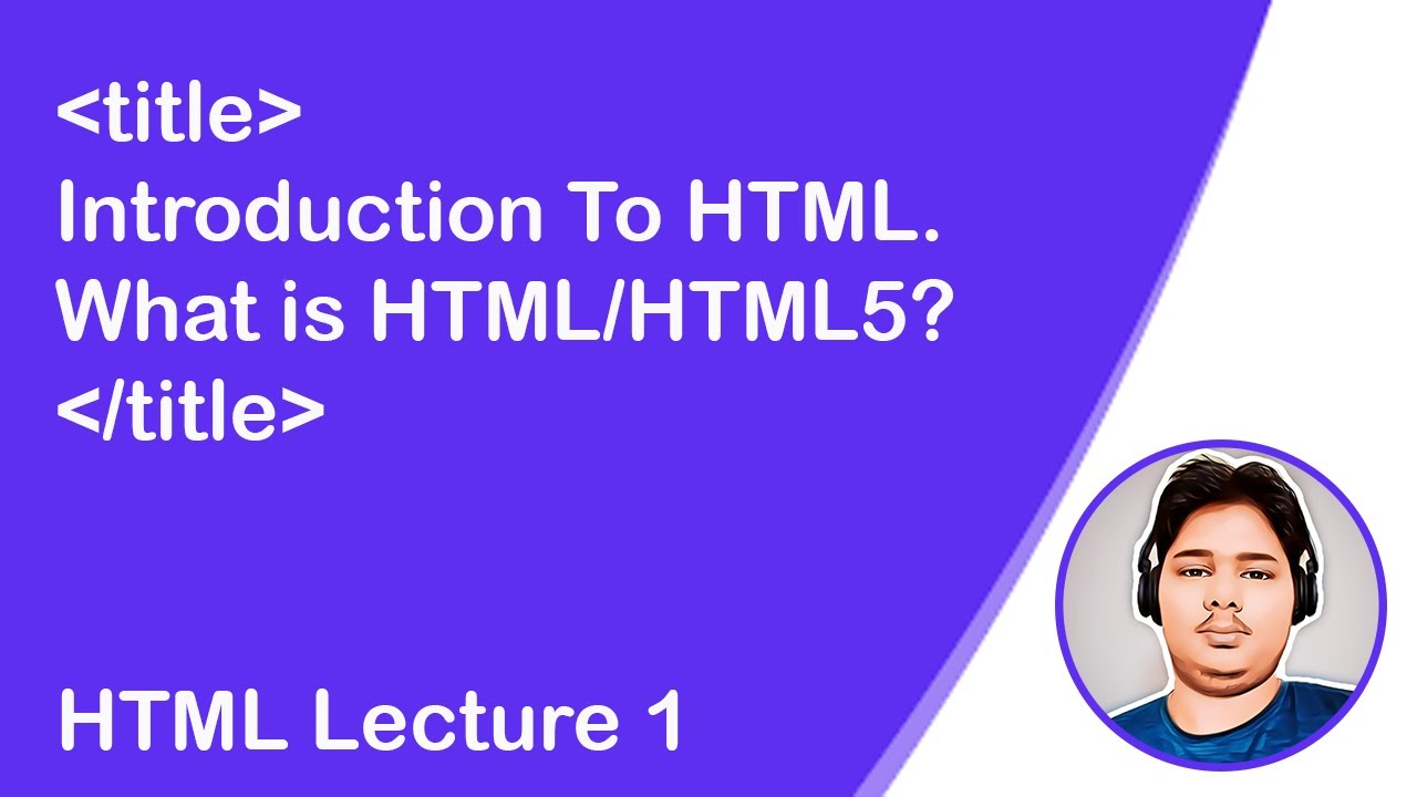 Lecture 1 Introduction To Html What Is Html Html Html5 2133