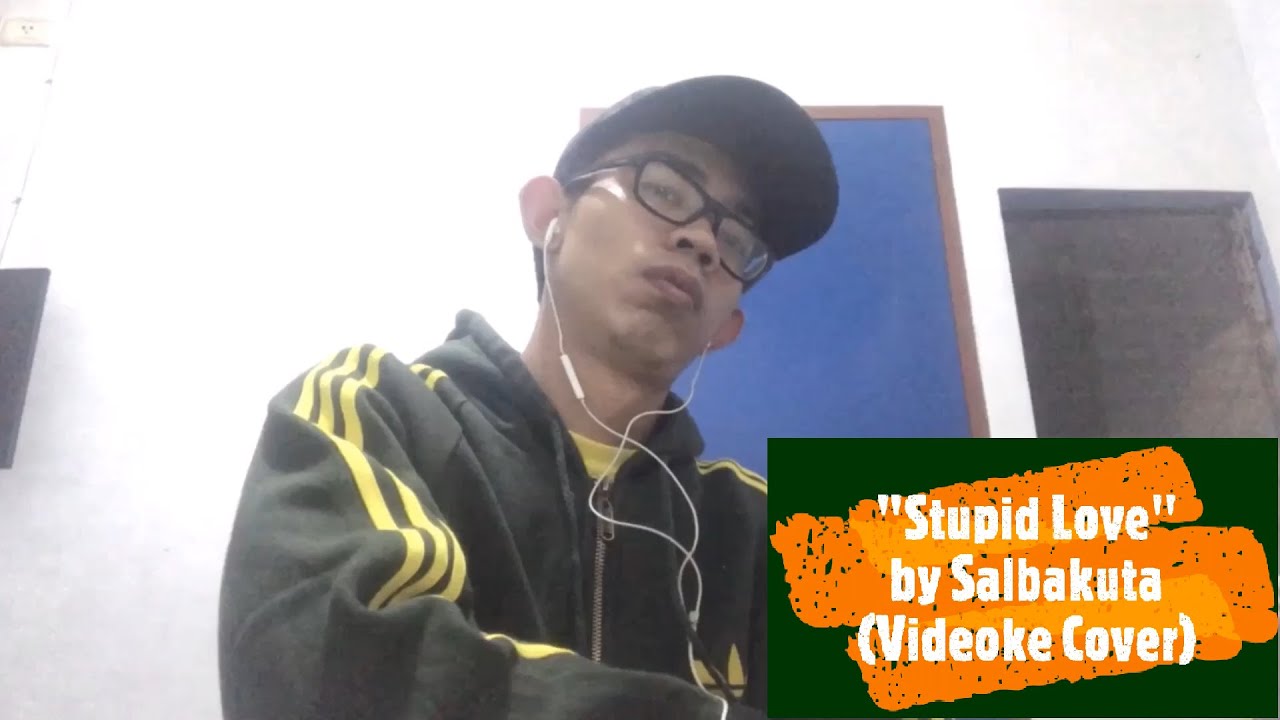 "Stupid Love" by Salbakuta | Videoke Cover - YouTube
