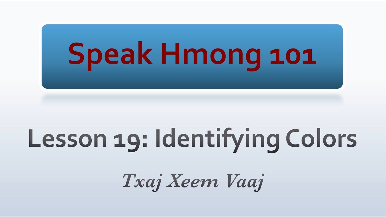Speak Hmong 101: Lesson 19 - Different Colors (Learn to Speak Hmong ...