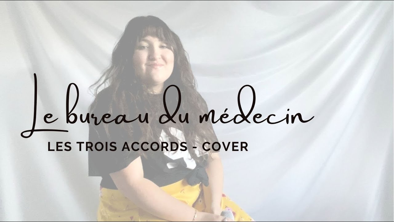 Les Trois Accords - Le bureau du médecin | Laurie Dubé - Cover/Reprise ...