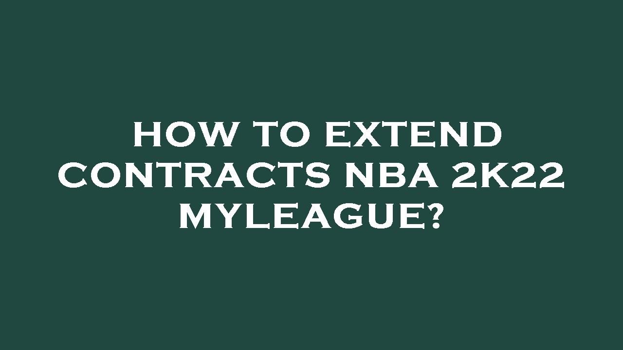 How to extend contracts nba 2k22 myleague? - YouTube
