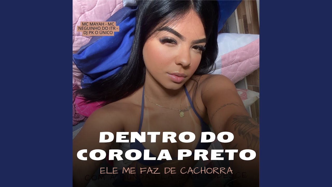 Dentro do Corola Preto Ele Me Faz de Cachorra - YouTube