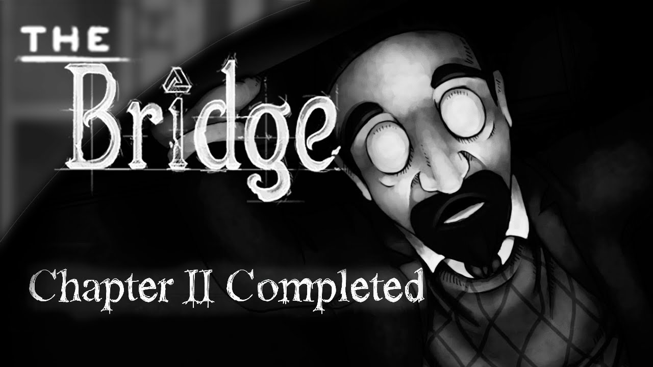 The Bridge Walkthrough Chapter 2 [The Vortex, Precipice, Lion, Pillars ...