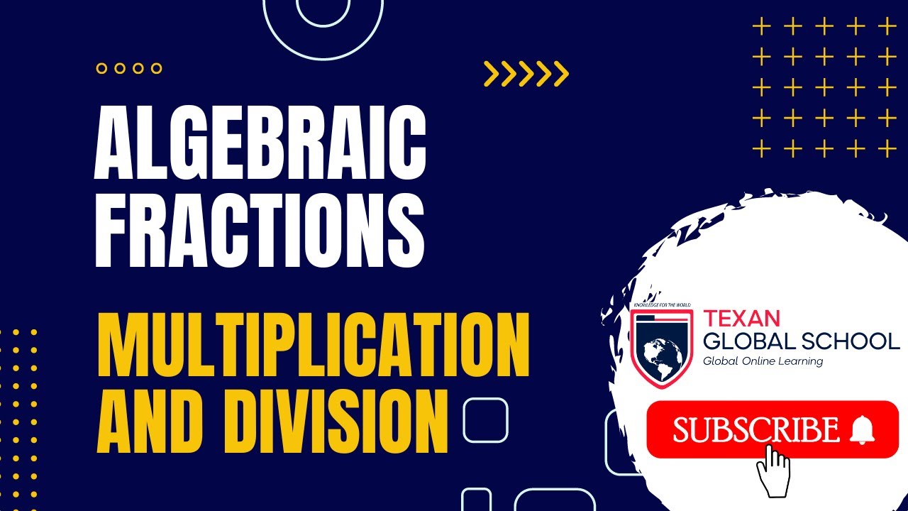 Multiplication and Division of Algebraic Fractions | Algebra ...