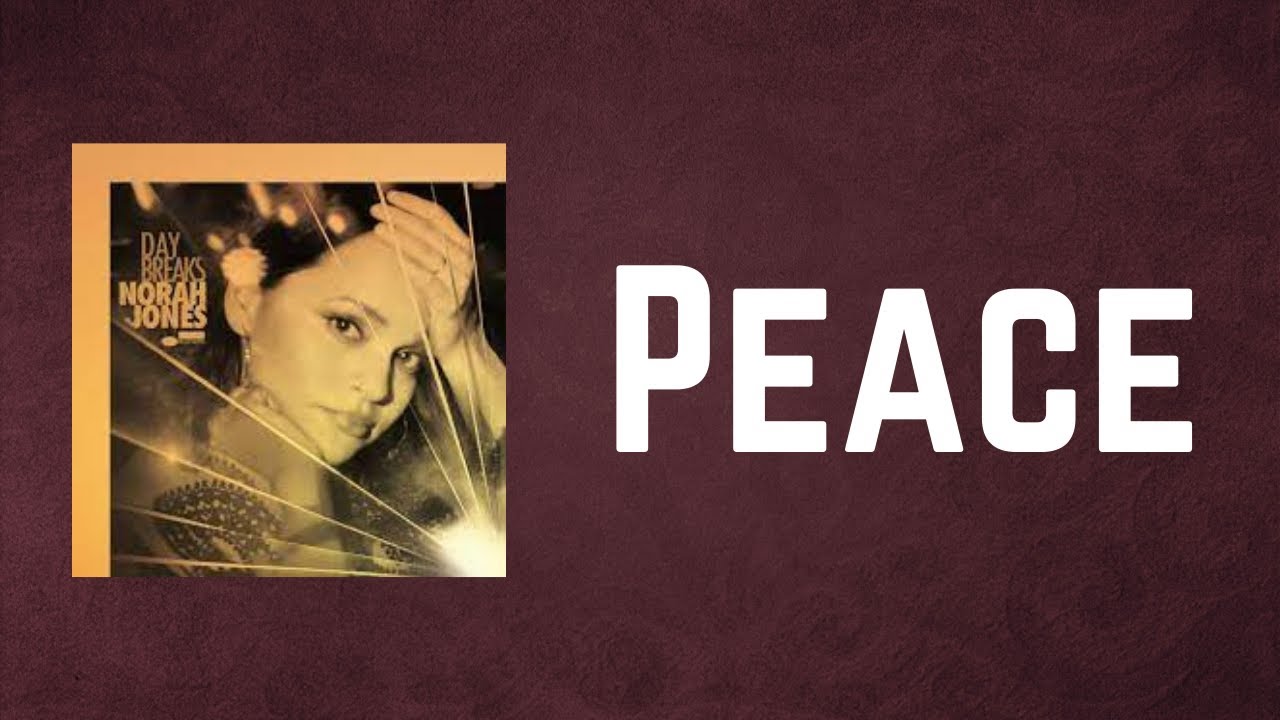 Norah Jones - Peace (Lyrics) - YouTube