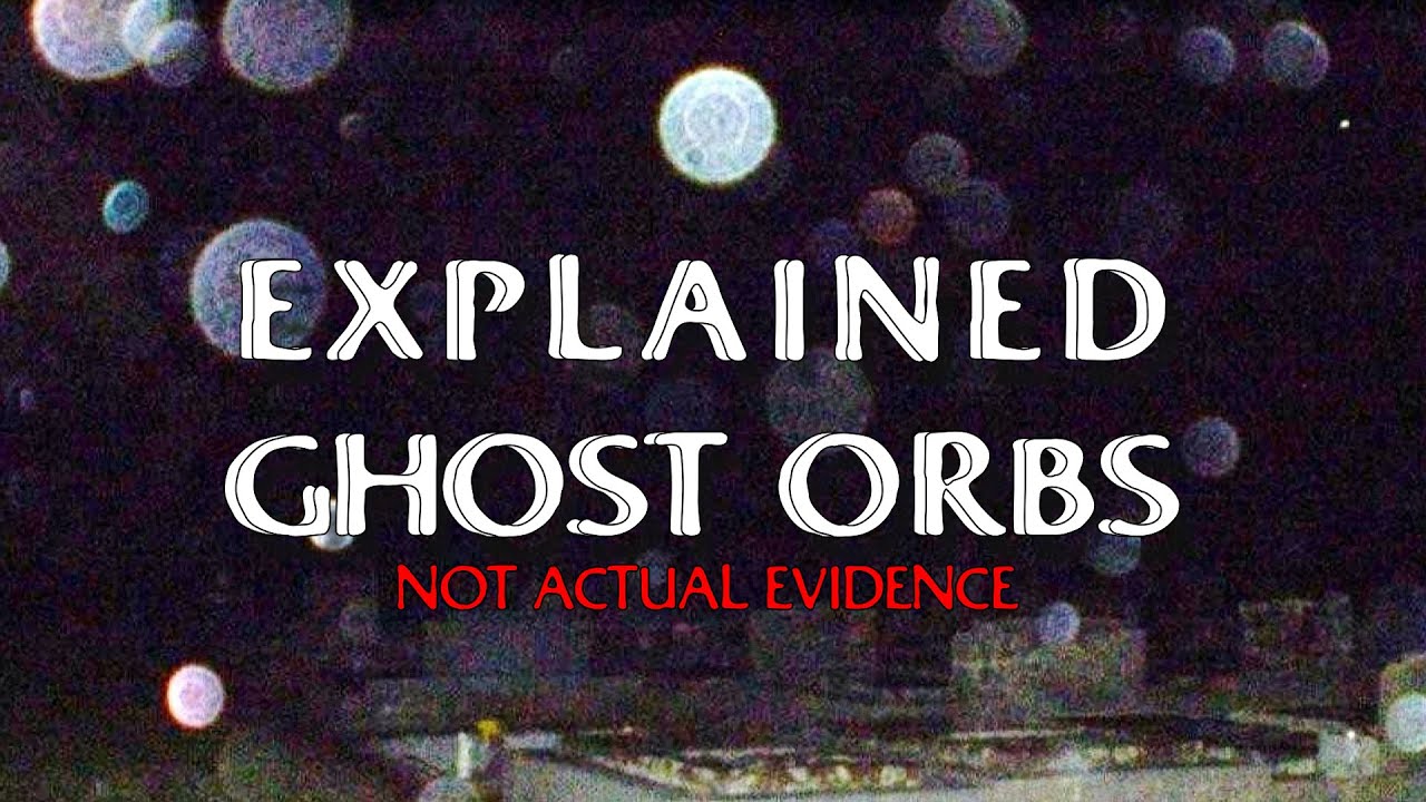 HOW TO SPOT GHOST ORBS (PARANORMAL) - YouTube