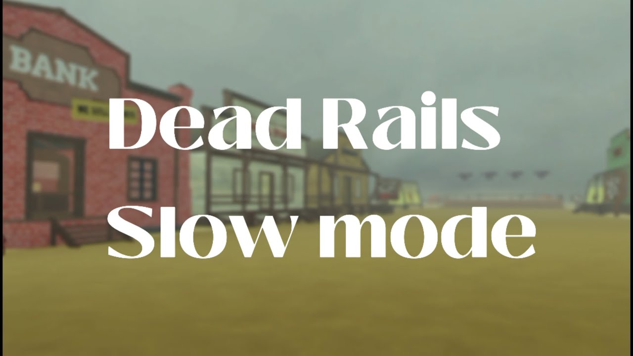 Dead Rails slow mode - YouTube