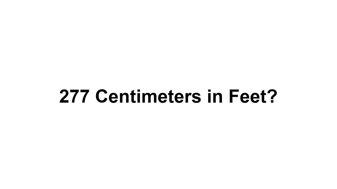 277 cm in feet? How to Convert 277 Centimeters(cm) in Feet? - YouTube