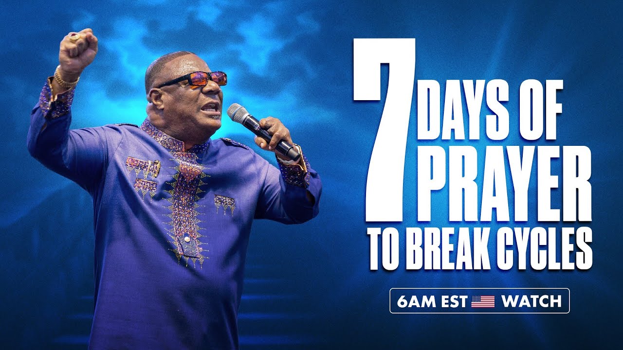 7 DAYS OF PRAYER TO BREAK CYCLES - 6AM EST WATCH - YouTube