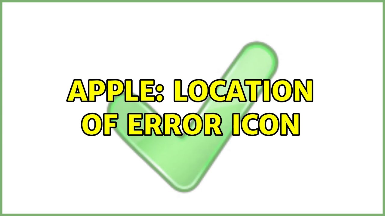 Apple: Location of error icon (2 Solutions!!) - YouTube
