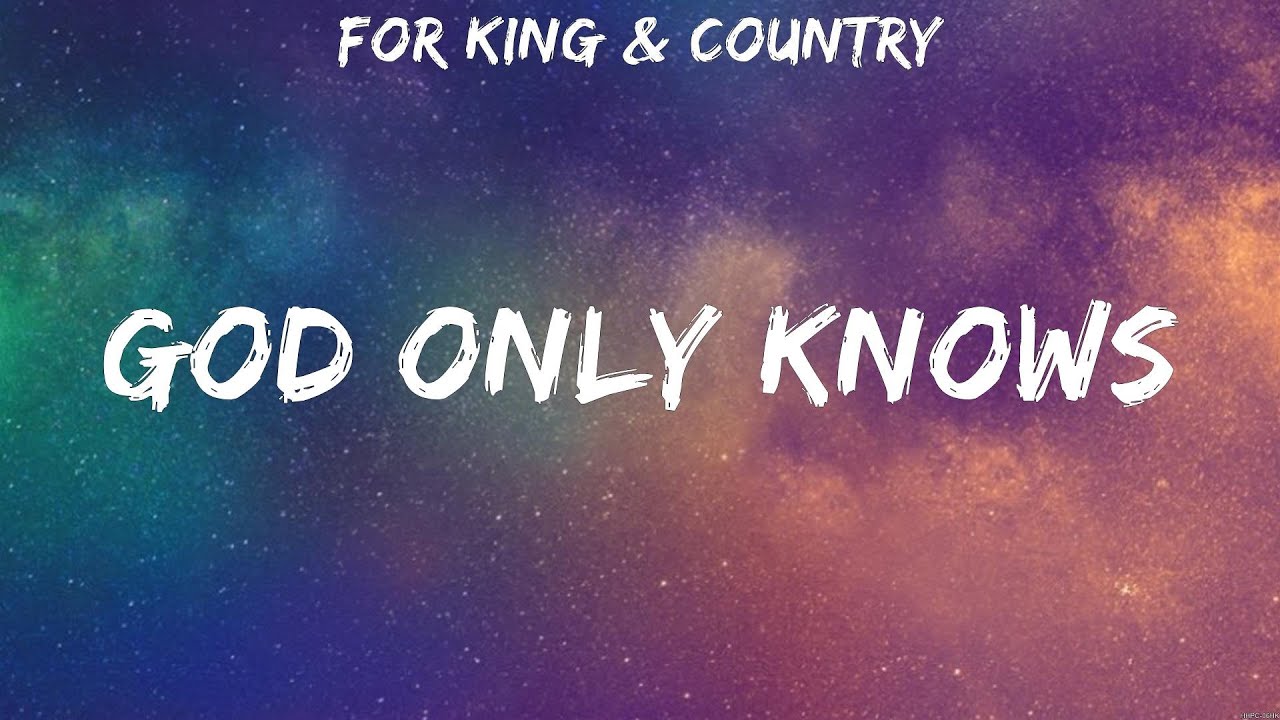 for KING & COUNTRY - God Only Knows (Lyrics) CeCe Winans, for KING ...