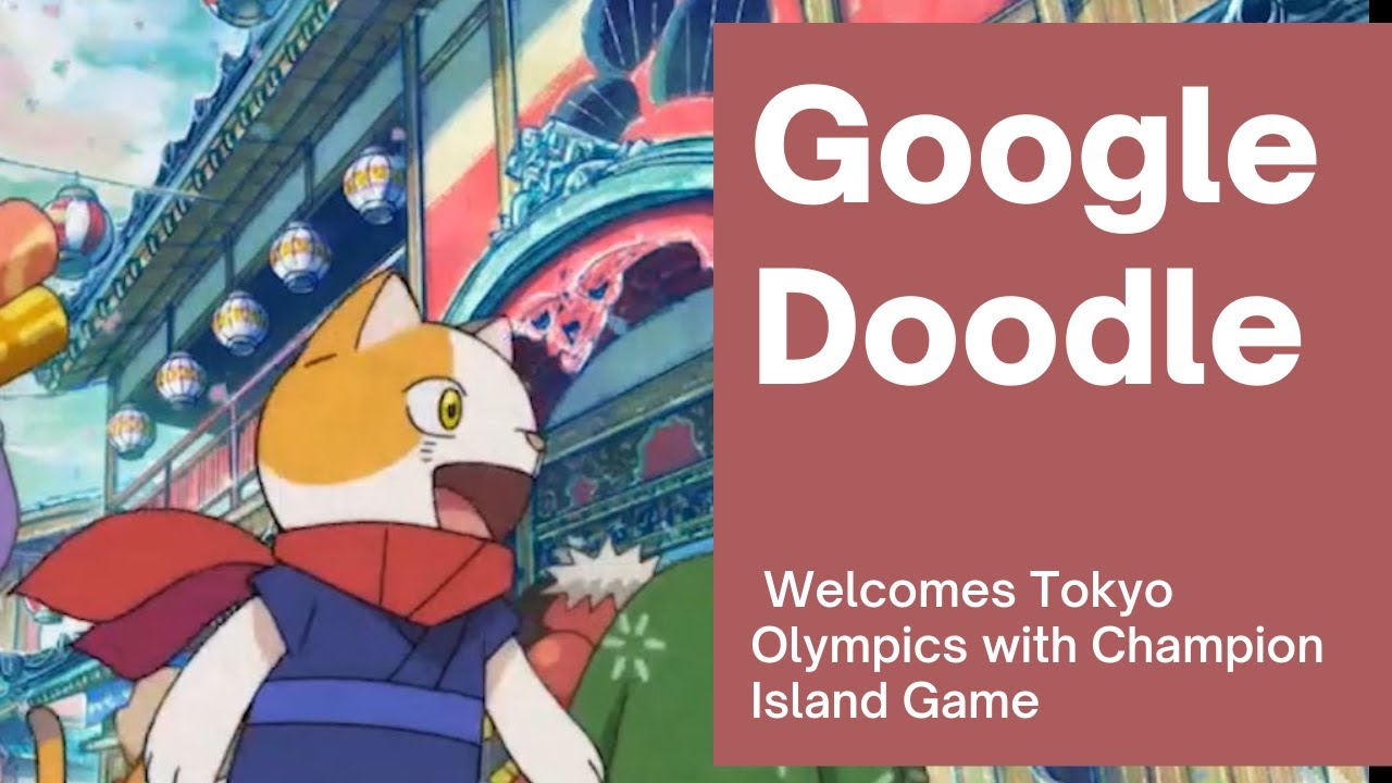 Google Doodle Welcomes Tokyo Olympics with Champion Island Game ...