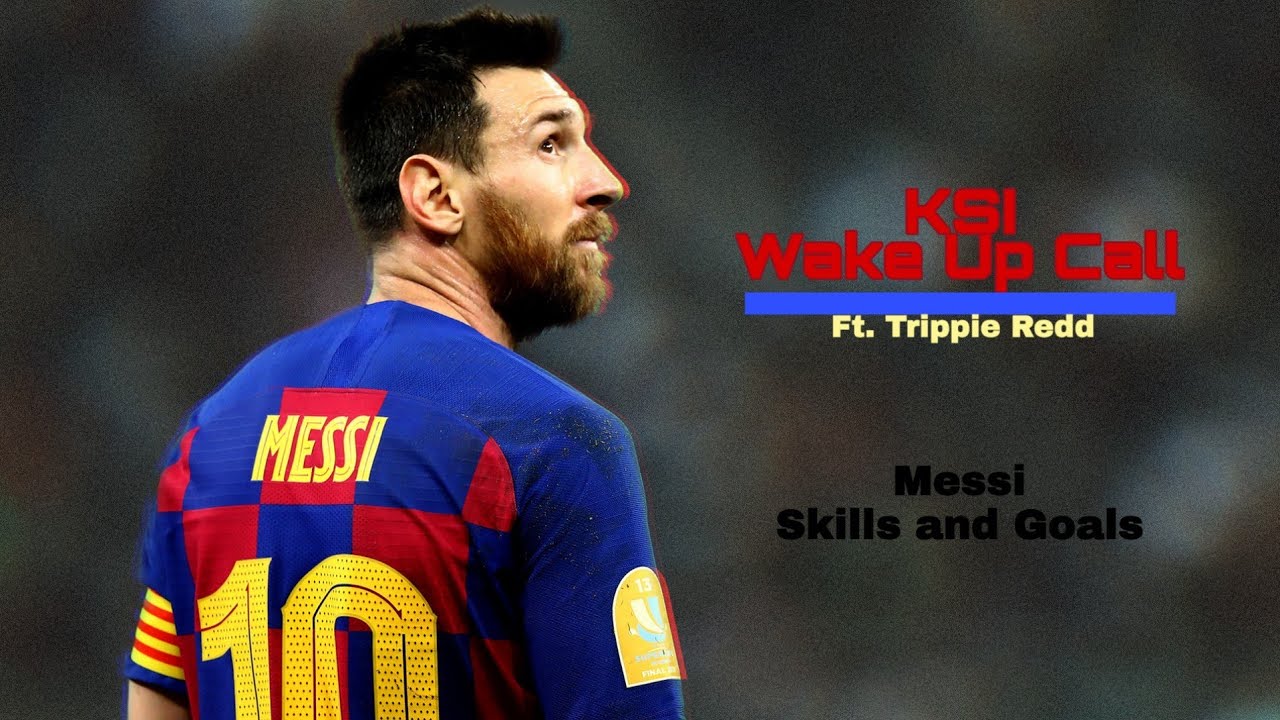 Messi Skills and Goals | KSI Wake Up Call ft. Trippie Redd - YouTube