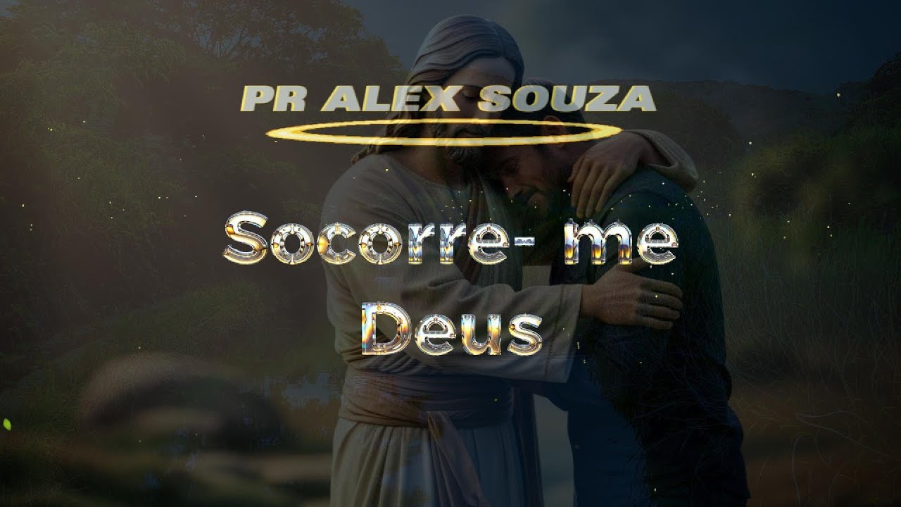 PR ALEX SOUZA - SOCORRE - ME DEUS - VERSÃO 3 #louvores - YouTube