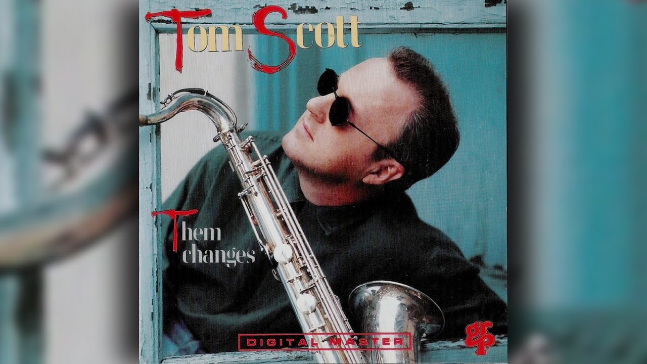 [1990] Tom Scott / Them Changes (Full Album) - YouTube