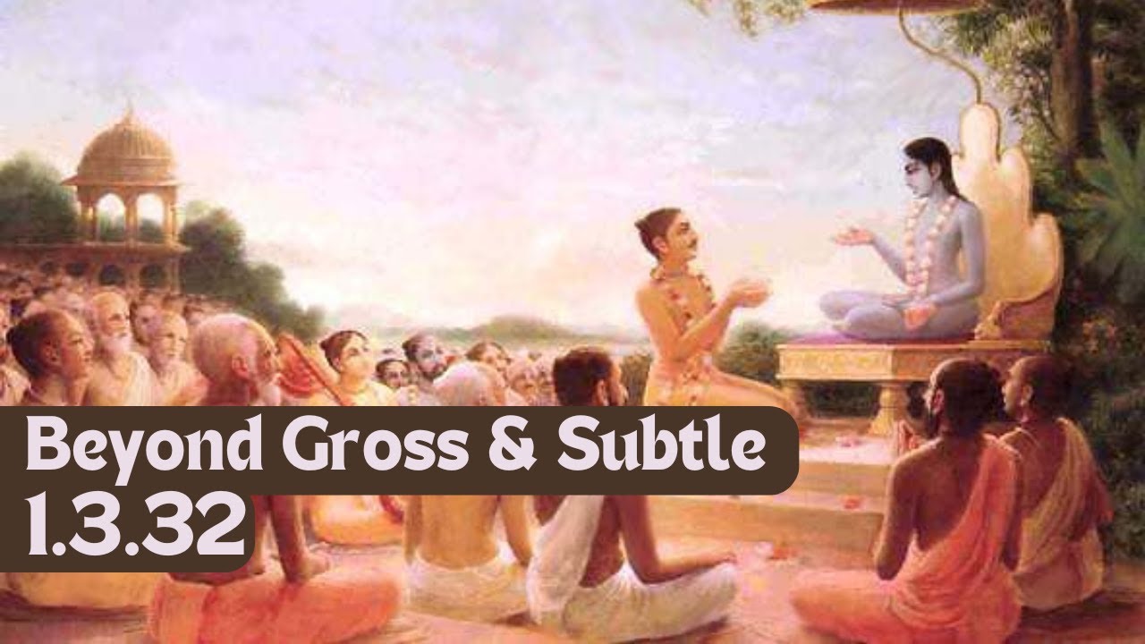 Beyond Gross & Subtle | By Premeshvara Nitai Dasa | SB 1.3.32 - YouTube