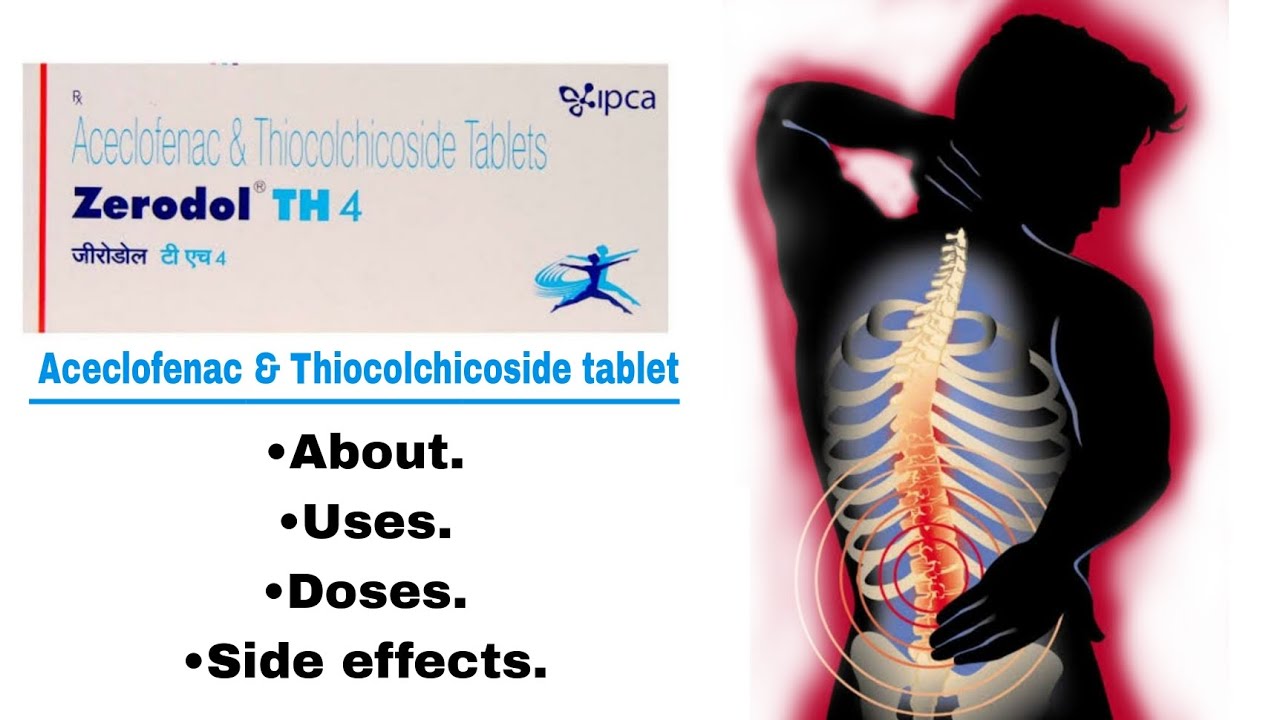 Aceclofenac & Thiocolchicoside (Zerodol TH 4, Hifenac TH 4) tablet ...