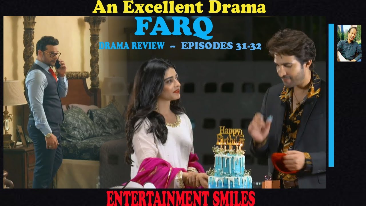 Farq|Drama Review | Episode 31-32 | Faisal Qureshi | Sehar Khan ...