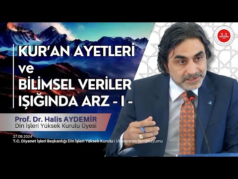 Kur'an Ayetleri ve Bilimsel Veriler Işığında Arz - I - | 27.09.2024 | DİYK Uluslararası Sempozyumu