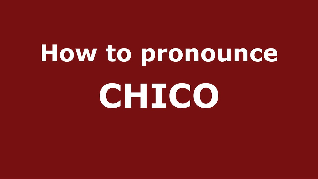 How to Pronounce CHICO in Spanish - PronounceNames.com - YouTube