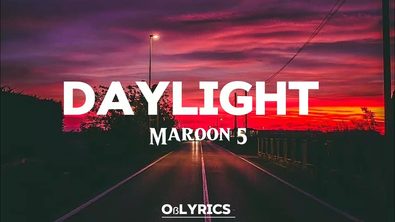 Maroon 5 - Daylight (lyrics) - YouTube