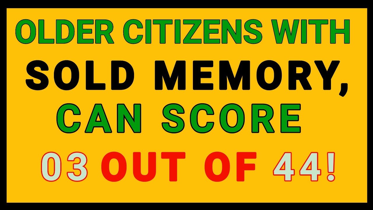 OLDER CITIZENS WITH SOLD MEMORY, CAN SCORE 03 OUT OF 44! - YouTube