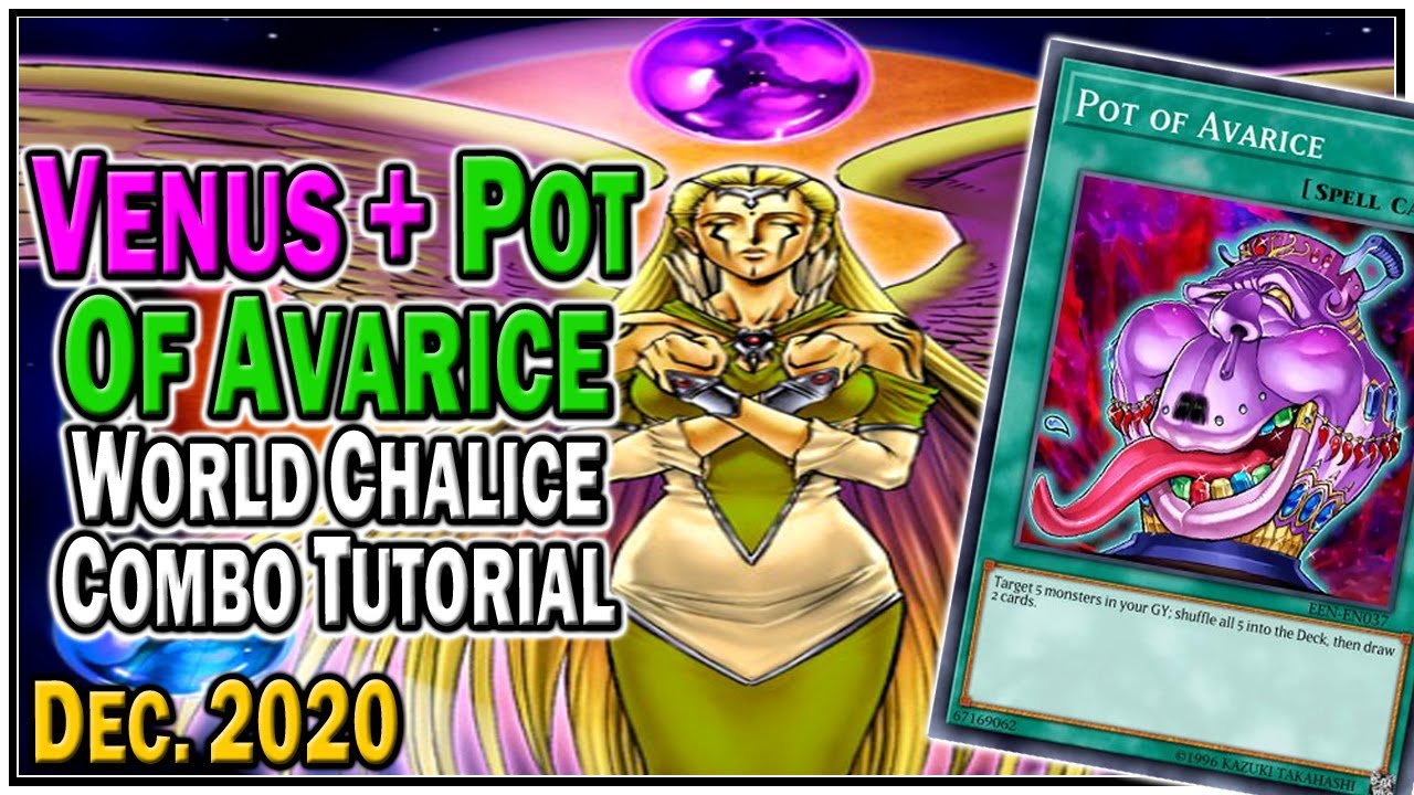 Yu-Gi-Oh! Venus + Pot of Avarice Draw 6 World Chalice Combo Tutorial ...