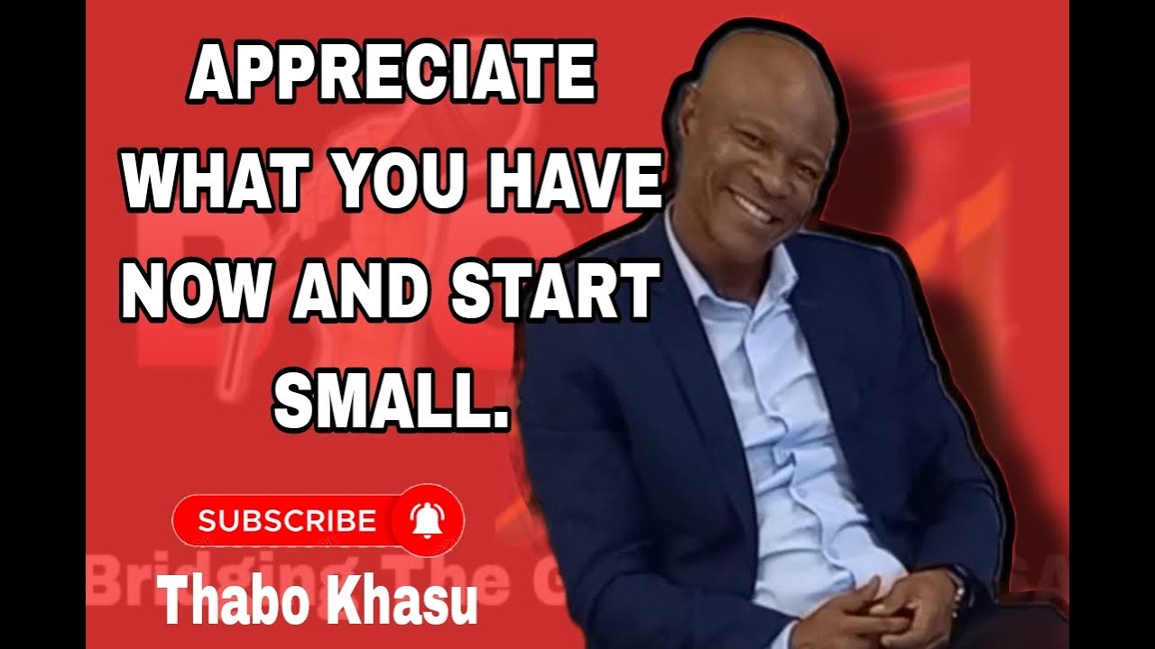 Thabo Khasu appreciate, start small with patience you will arrive where ...