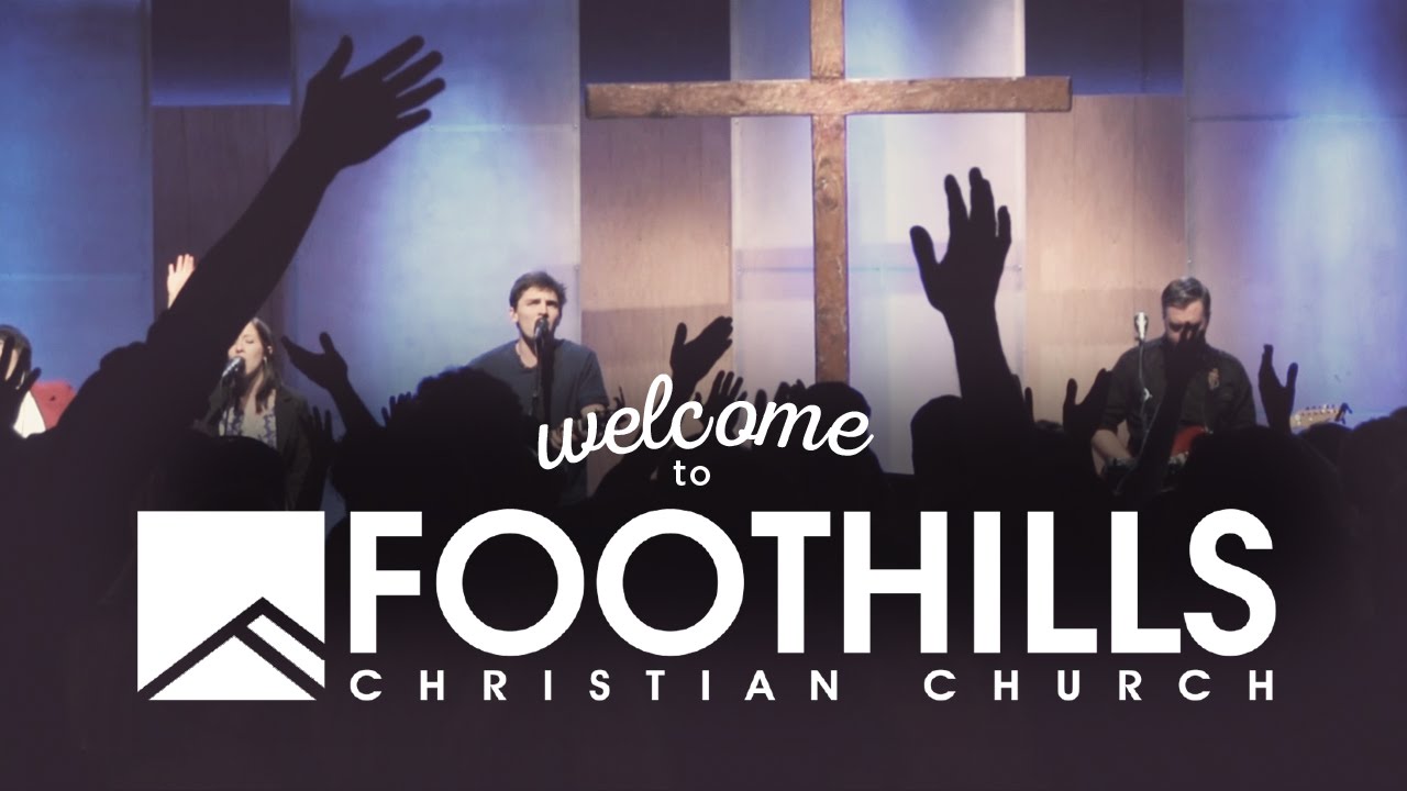 Foothills Christian Church - YouTube