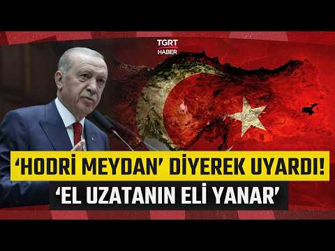 Cumhurbaşkanı Erdoğan’dan Net Mesaj! “Topraklarımıza Göz Dikenlere Hodri Meydan”  - TGRT Haber
