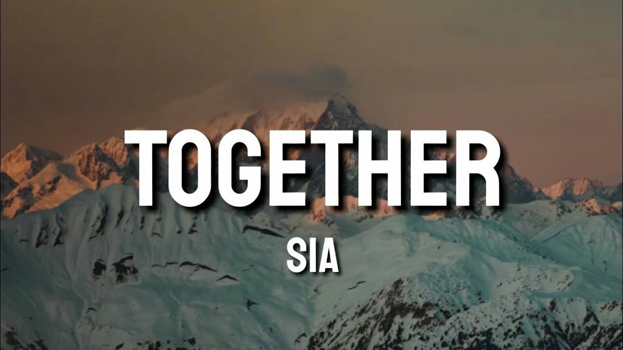 Sia - Together (Lyrics) - YouTube