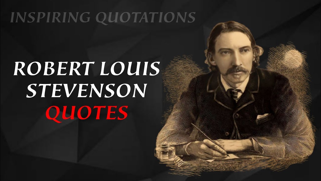 Robert Louis Stevenson Quotes that will inspire you | Inspiring ...