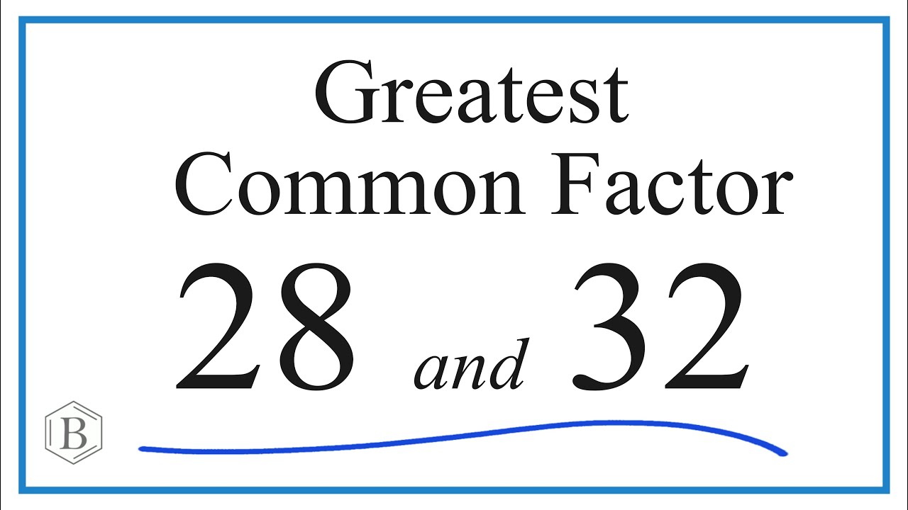 How To Find The Greatest Common Factor For 28 And 32 YouTube