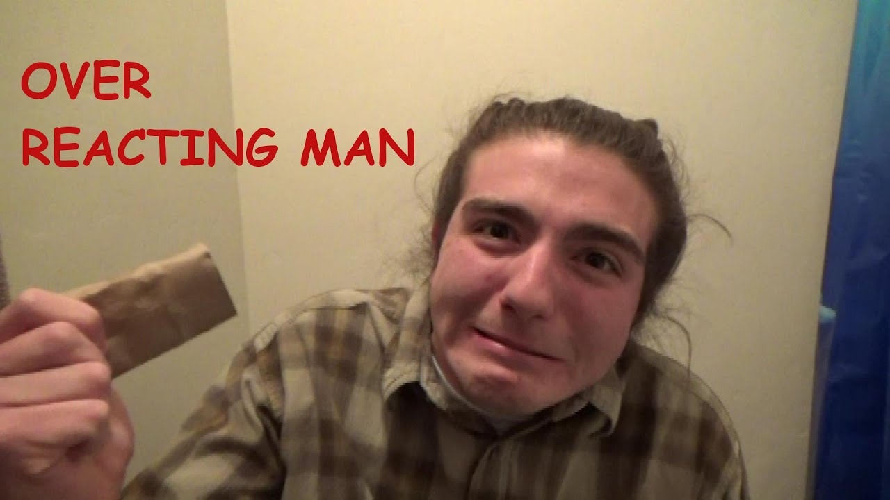 The Over Reacting Man Youtube