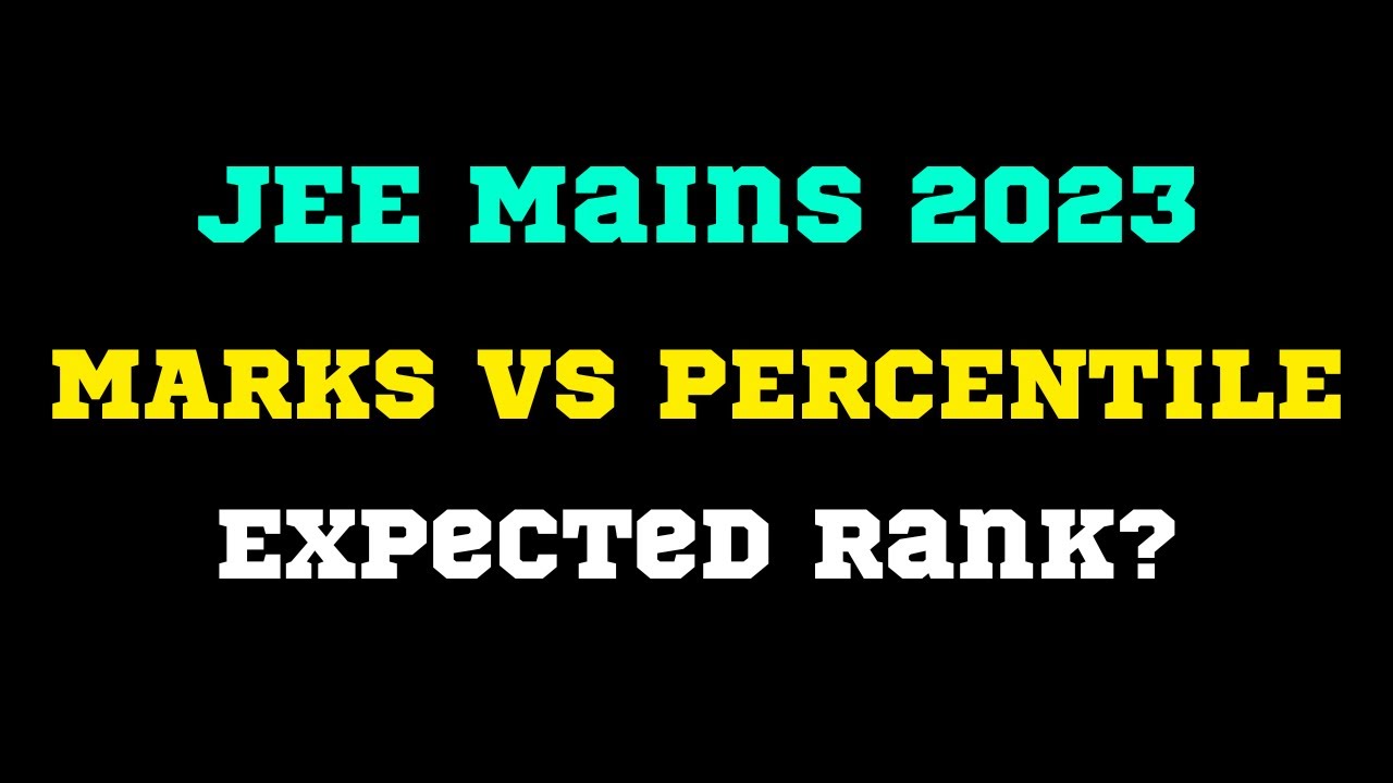 Marks vs Percentile for JEE Mains 2023 January Session | Marks vs Rank ...