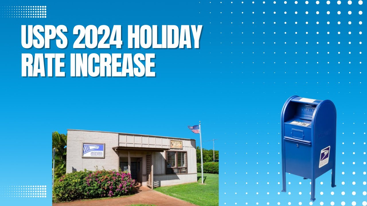 USPS 2024 Holiday Rate Increase! What You Need To Know - YouTube
