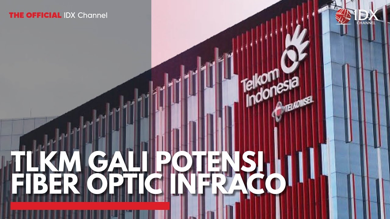 TLKM Gali Potensi Fiber Optic Infraco | IDX CHANNEL - YouTube